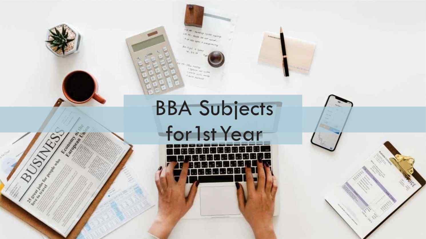 Understanding the Subjects in BBA 1st Year: A Comprehensive Guide - 2024 Understanding the Subjects in BBA 1st Year: A Comprehensive Guide - 2024
